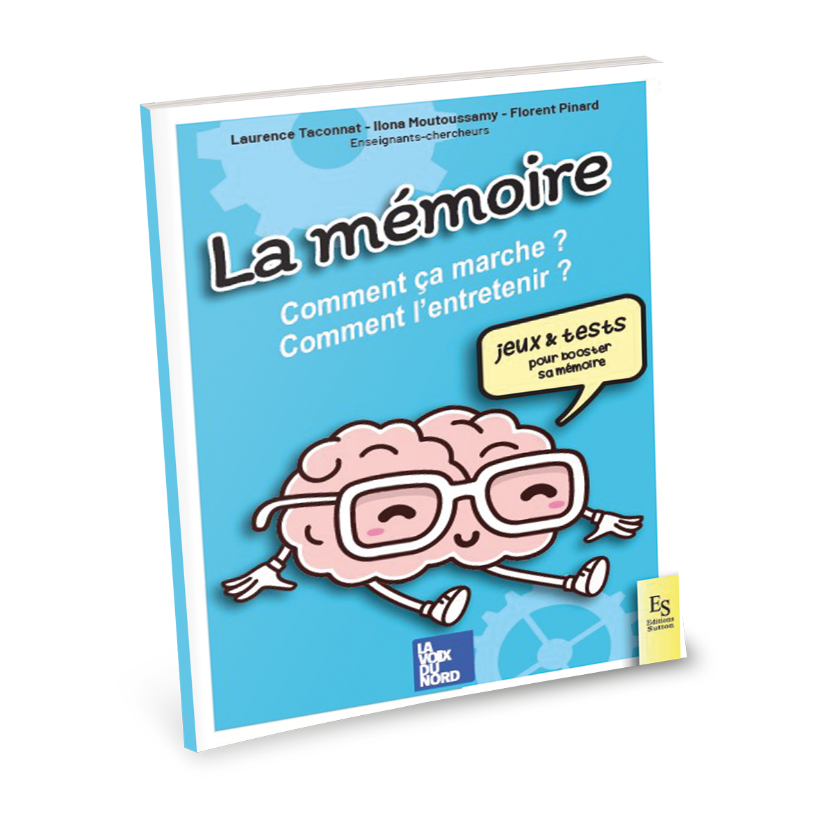 LA MÉMOIRE, COMMENT ÇA MARCHE ? COMMENT L'ENTRETENIR ? - La Voix éditions